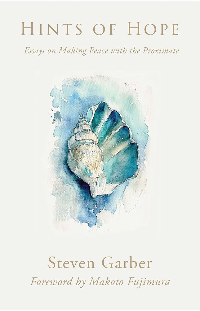 Hints of Hope: Essays on Making Peace with the Proximate – The Little ...